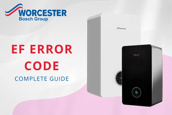 What Is The Worcester Bosch EF Error Code & How To Fix It?