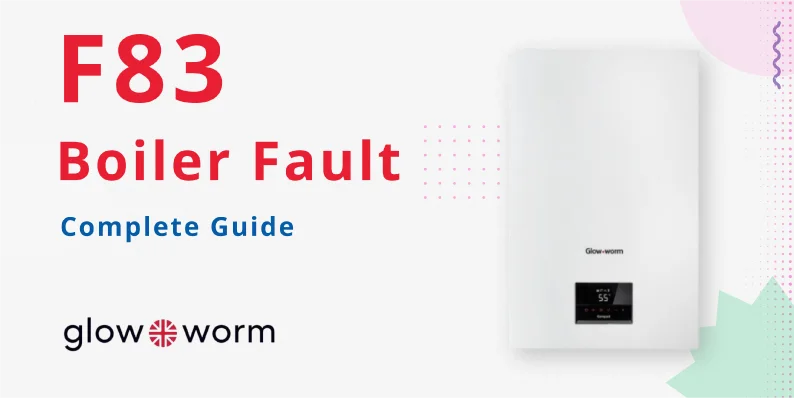 How to Fix an F83 Fault on a Glow-worm Boiler