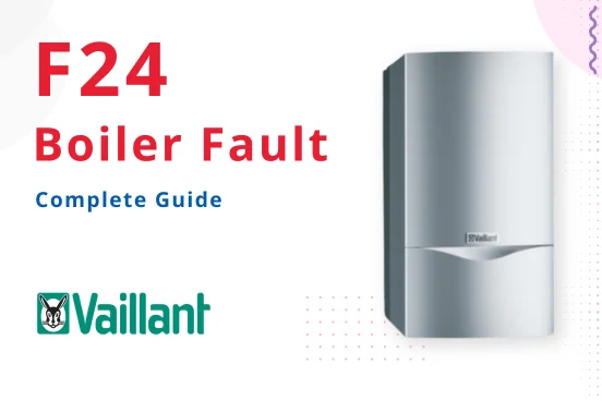 How to Fix Vaillant F24 Fault Code – Troubleshooting Guide