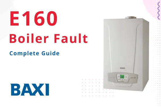 How to Fix E160 Baxi Fault Code Safely and Efficiently