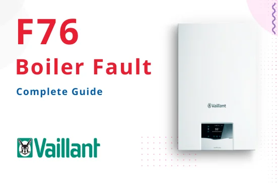 Vaillant F76 Fault Code: Causes, Fixes, and Costs