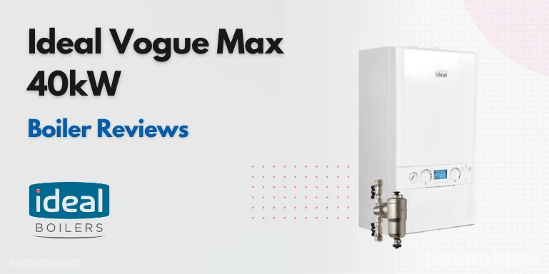 Ideal Vogue Max 40 High Performance Boiler - Review Guide