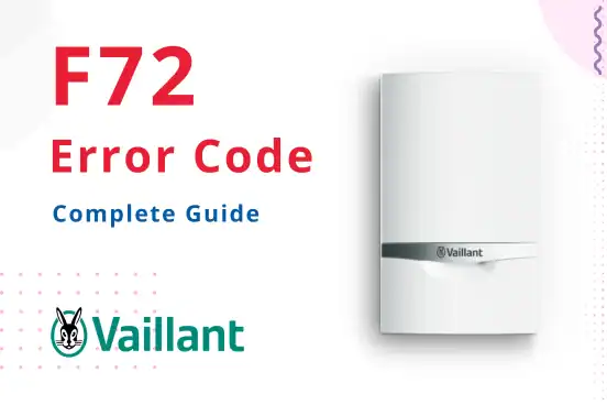 Vaillant F72 Fault Code: How to Fix & Troubleshoot Guide