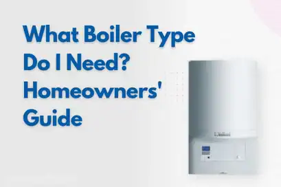 What Boiler Type is Right for me? 3 Types Explained