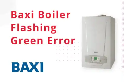 Baxi Boiler Flashing Green? Expert Fixes & Repair London